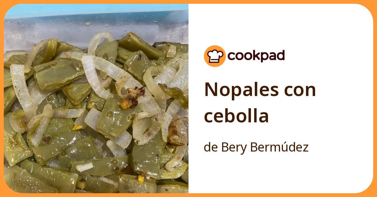 Nopales Con Cebolla Receta de Bery Bermúdez- Cookpad