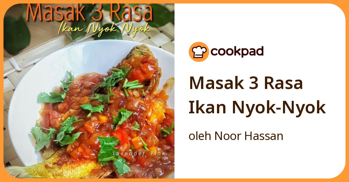 Resipi Masak 3 Rasa Ikan Nyok Nyok oleh Noor Hassan - Cookpad