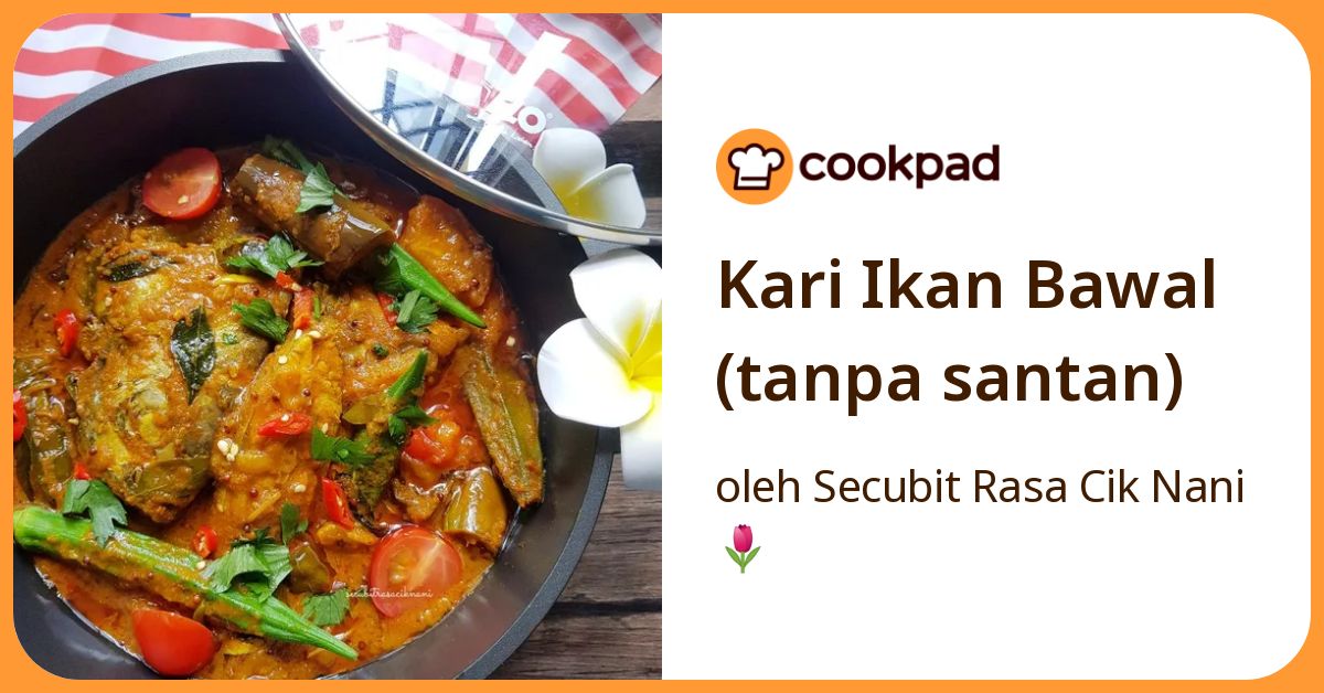 Resipi Kari Ikan Bawal (Tanpa Santan) oleh Secubit Rasa Cik Nani🌷 - Cookpad