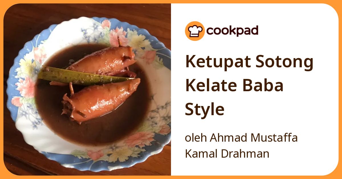 Resipi Ketupat Sotong Kelate Baba Style oleh Ahmad Mustaffa Kamal ...