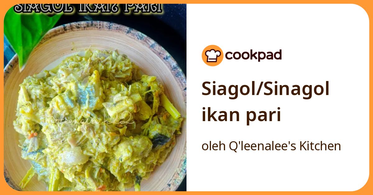 Resipi Siagol/Sinagol Ikan Pari oleh Q'leenalee's Kitchen - Cookpad