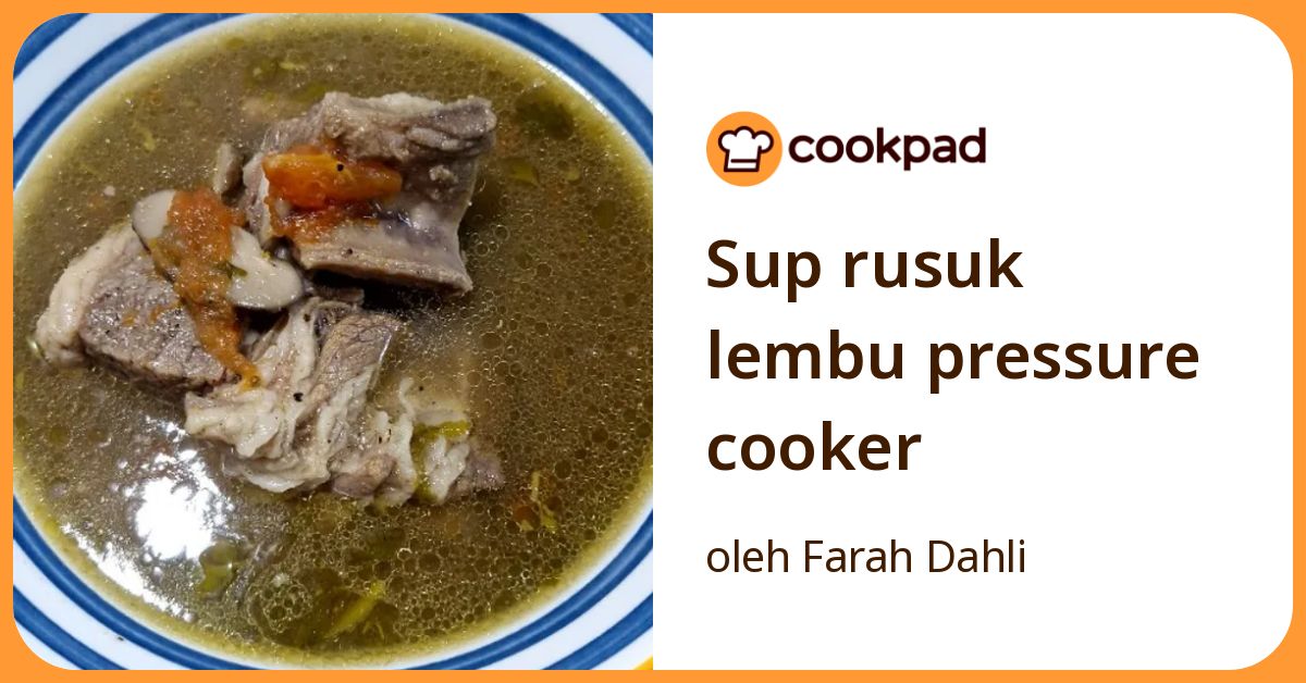 Resipi Sup Rusuk Lembu Pressure Cooker oleh Farah Dahli - Cookpad