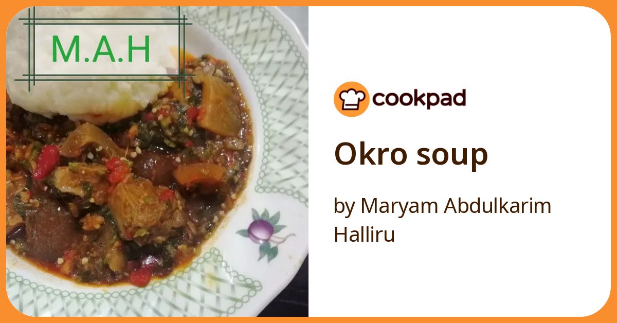 Okro Soup Recipe by Maryam Abdulkarim Halliru - Cookpad