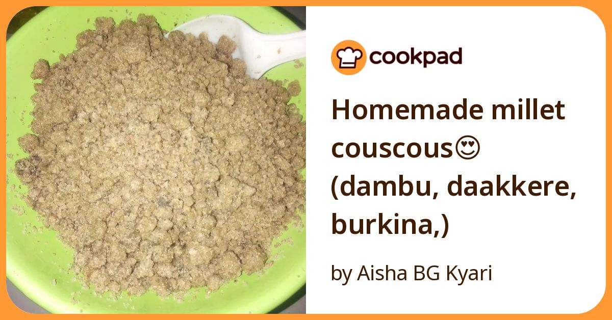 Homemade Millet Couscous😍 (Dambu, Daakkere, Burkina,) Recipe by Aisha ...
