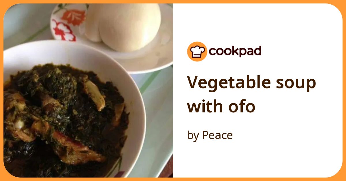 Vegetable Soup With Ofo Recipe by Peace - Cookpad