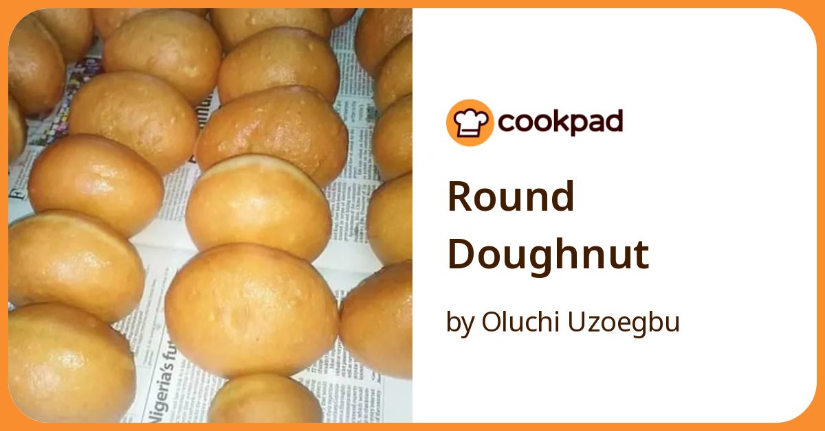 Round Doughnut Recipe by Oluchi Uzoegbu - Cookpad