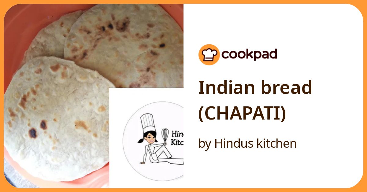 Indian Bread (Chapati) Recipe by Hindus kitchen - Cookpad