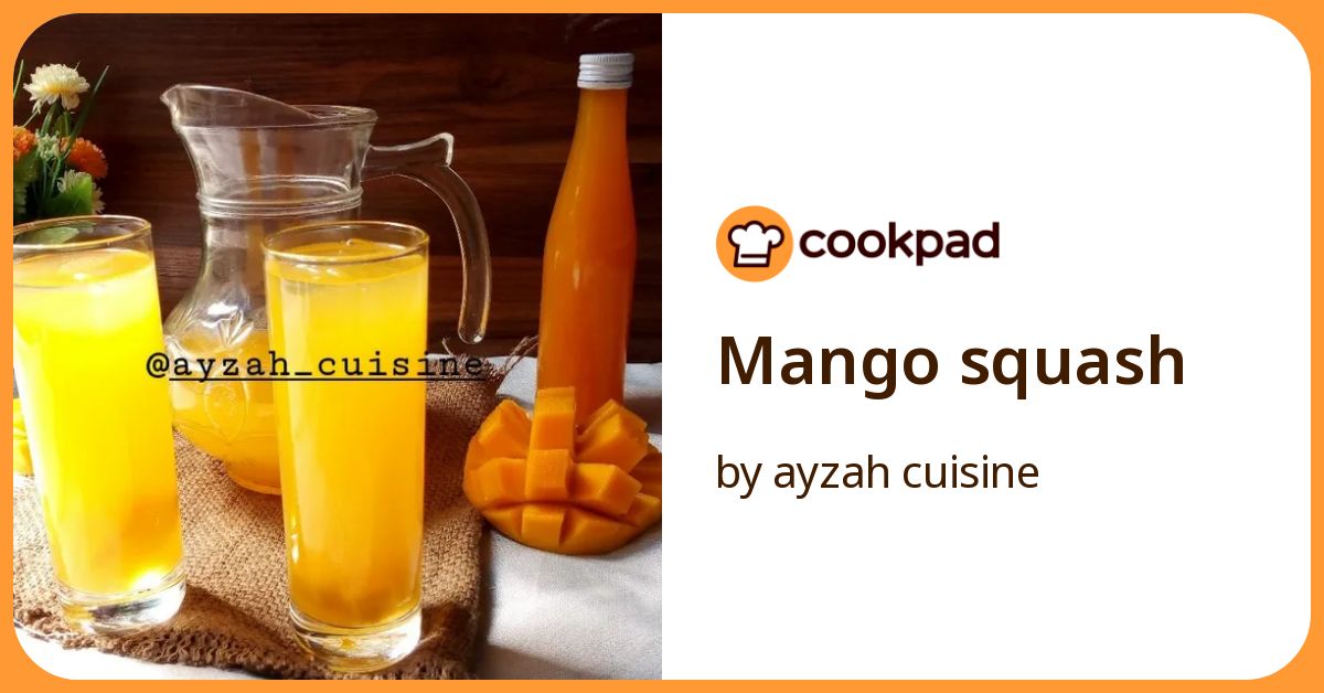 Mango Squash Recipe by ayzah cuisine - Cookpad