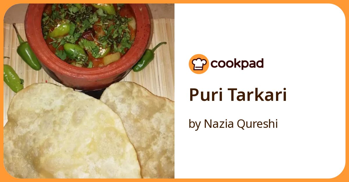 Puri Tarkari Recipe by Nazia Qureshi - Cookpad