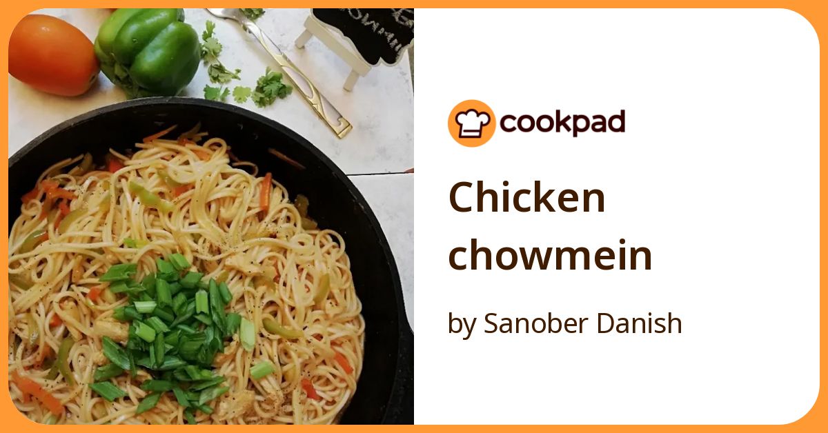 Chicken Chowmein Recipe by Sanober Danish - Cookpad
