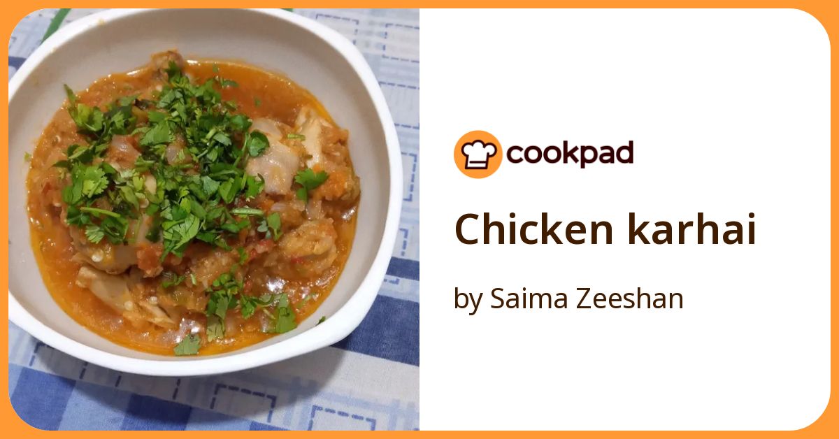 Chicken Karhai Recipe by Saima Zeeshan - Cookpad