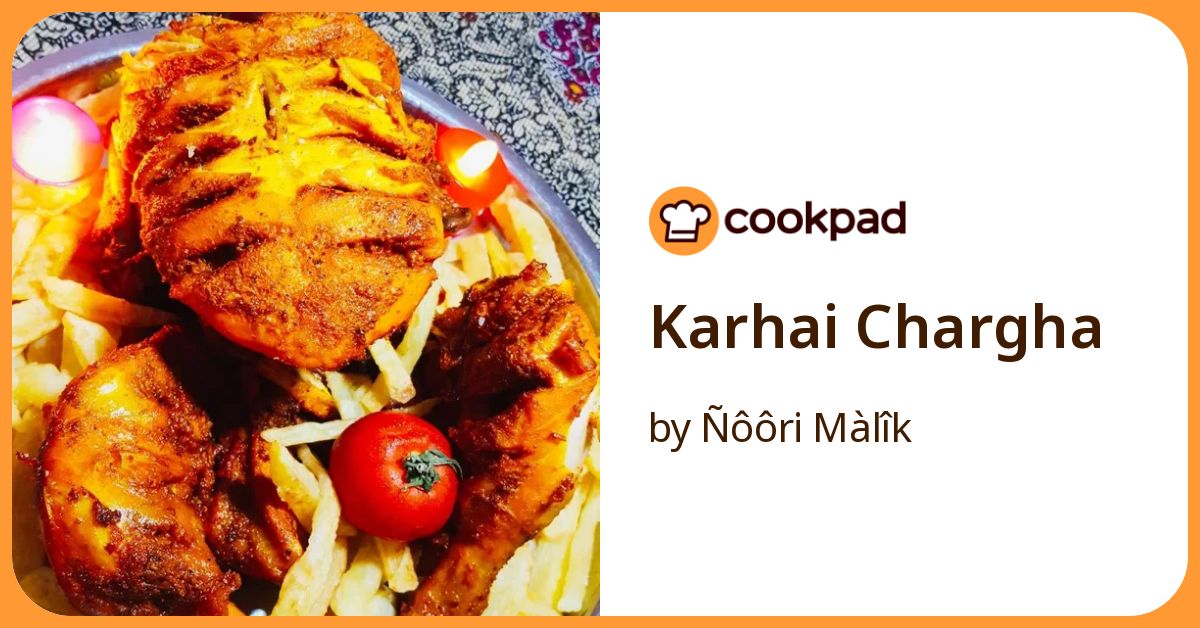 Karhai Chargha Recipe by Ñôôri Màlîk - Cookpad