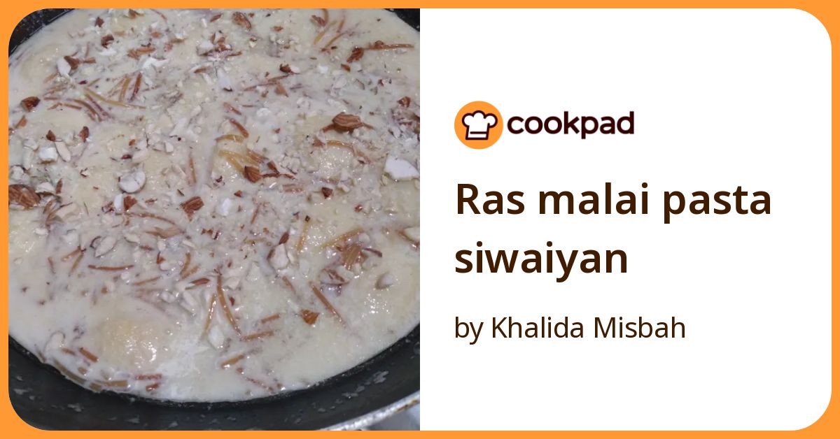 Ras Malai Pasta Siwaiyan Recipe by Khalida Misbah - Cookpad