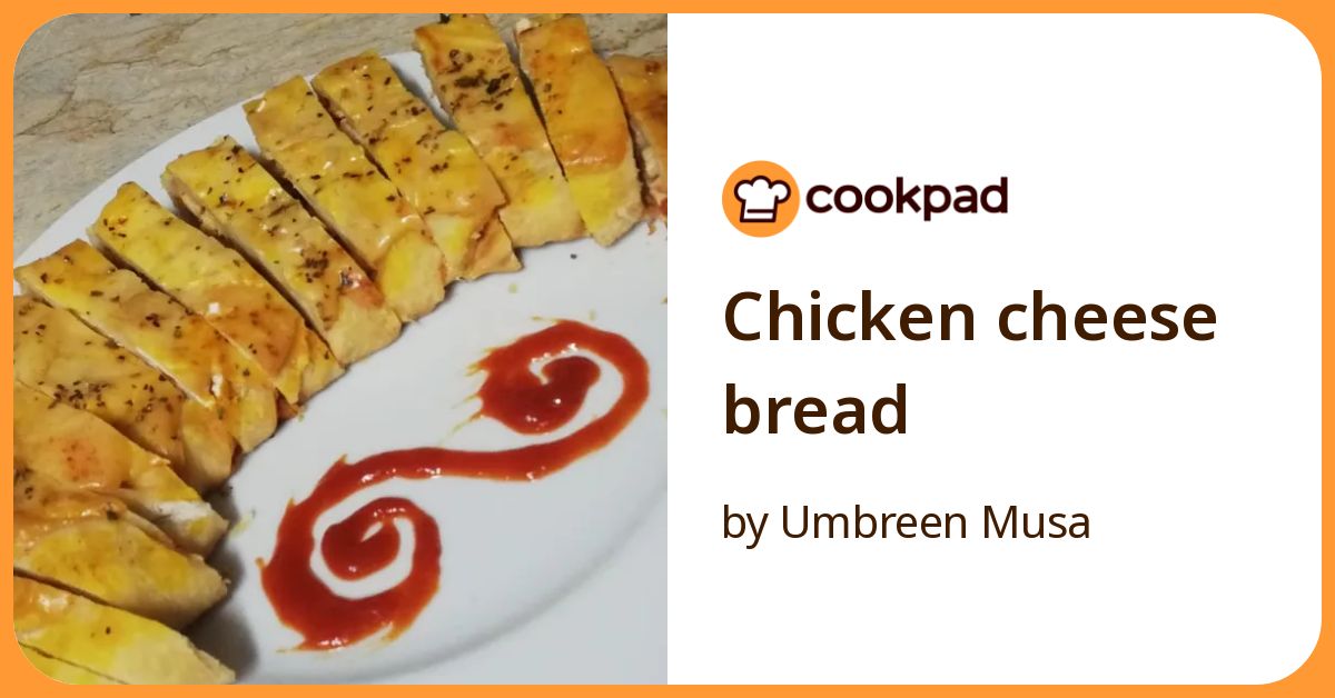Chicken Cheese Bread Recipe by Umbreen Musa - Cookpad