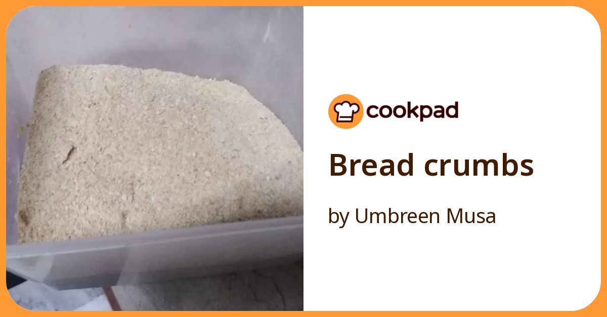 Bread Crumbs Recipe by Umbreen Musa - Cookpad
