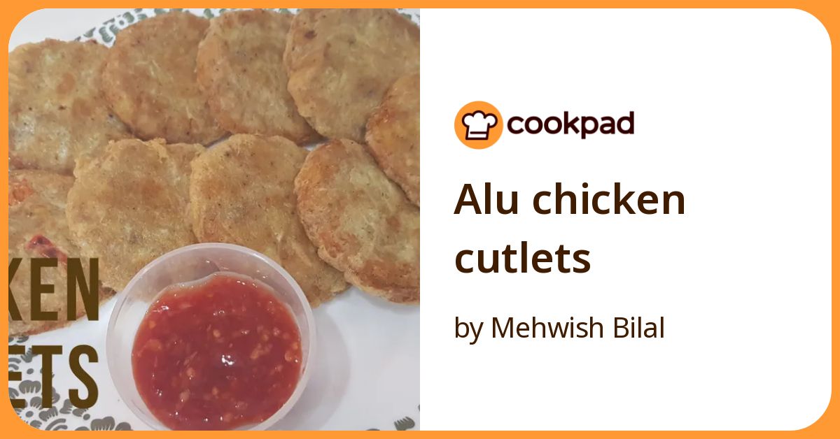 Alu Chicken Cutlets Recipe by Mehwish Bilal - Cookpad