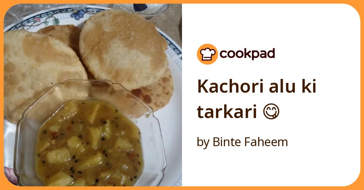Kachori Alu Ki Tarkari 😋 Recipe by Binte Faheem - Cookpad