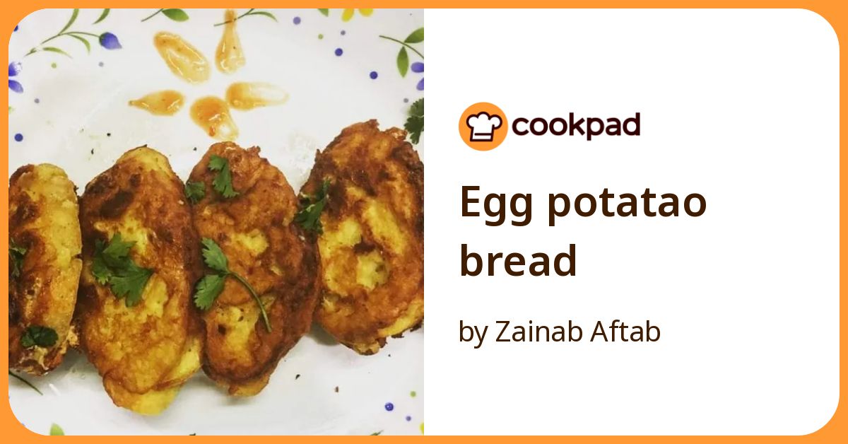 Egg Potatao Bread Recipe by Zainab Aftab - Cookpad