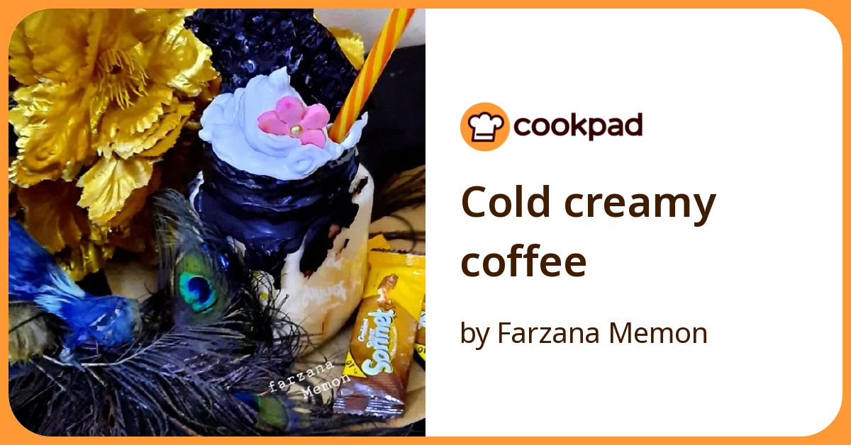 Cold Creamy Coffee Recipe by Farzana Memon - Cookpad