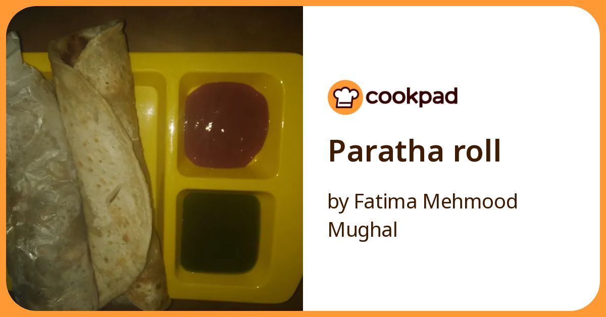 Paratha Roll Recipe by Fatima Mehmood Mughal - Cookpad