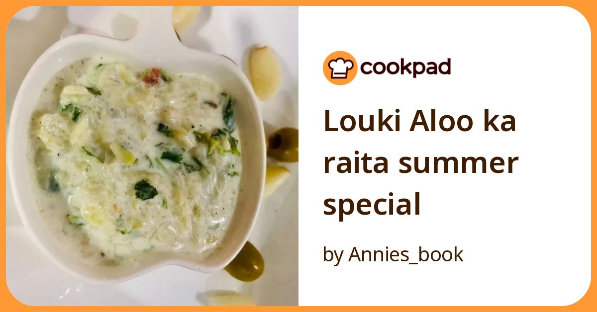 Louki Aloo Ka Raita Summer Special Recipe by Annies_book - Cookpad