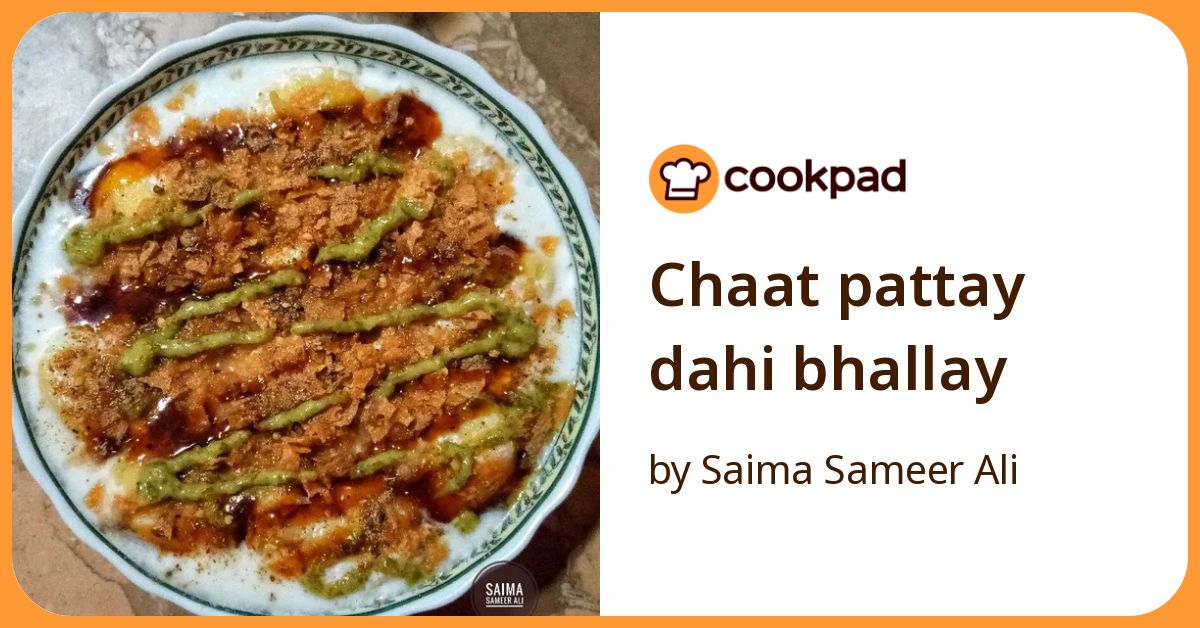Chaat Pattay Dahi Bhallay Recipe by Saima Sameer Ali - Cookpad