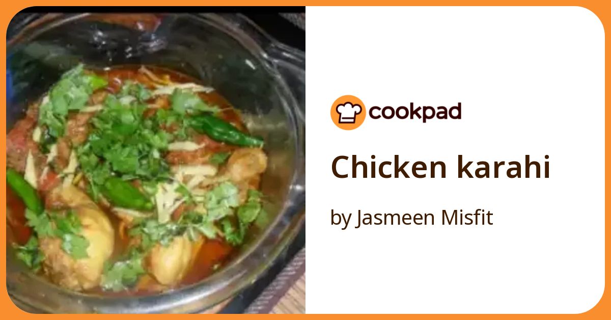 Chicken Karahi Recipe by Jasmeen Misfit - Cookpad