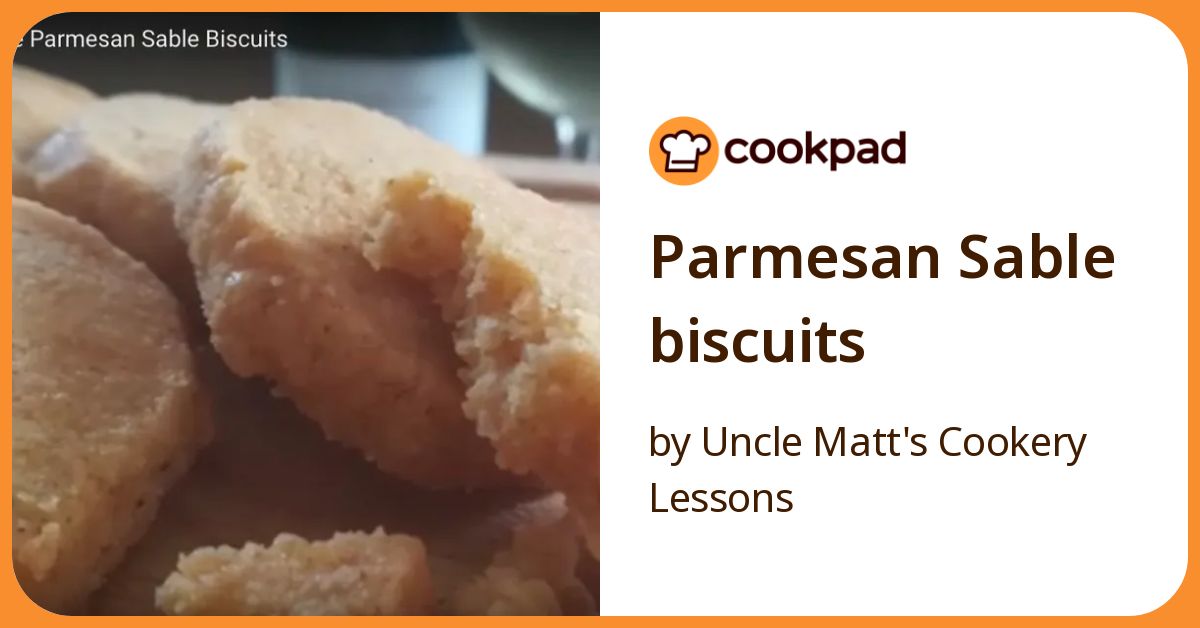 Parmesan Sable Biscuits Recipe by Uncle Matt's Cookery Lessons - Cookpad