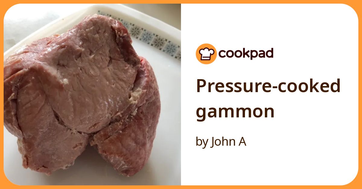 Pressure Cooked Gammon Recipe by John A - Cookpad