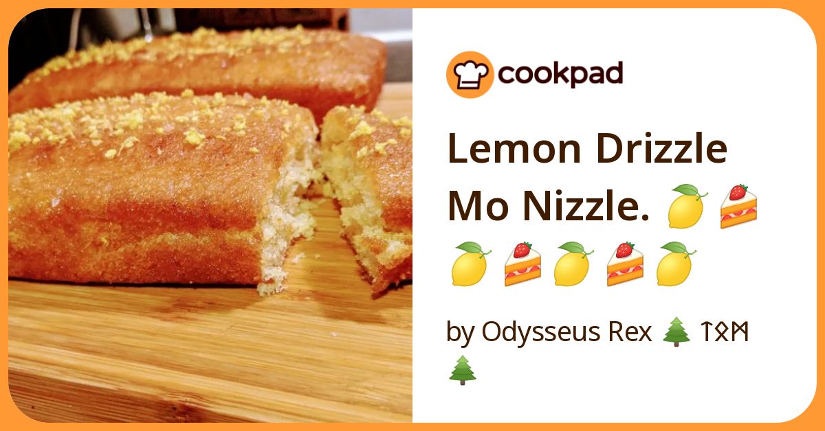Lemon Drizzle Mo Nizzle. 🍋🍰🍋🍰🍋🍰🍋 Recipe by Odysseus Rex 🌲 ᛏᛟᛗ 🌲 - Cookpad