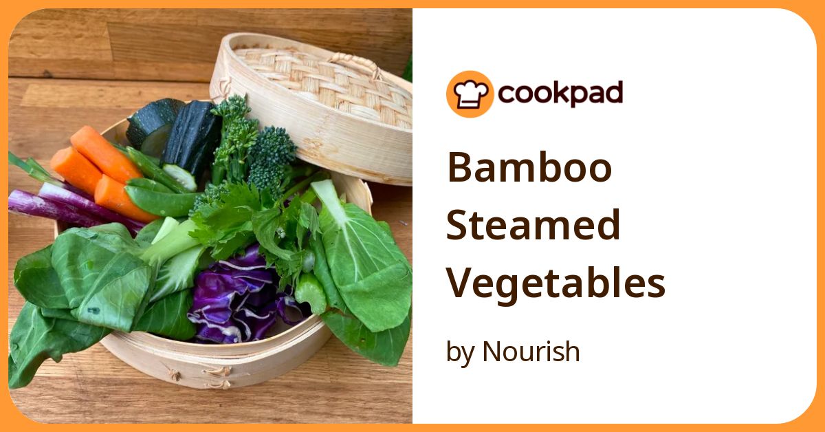 Bamboo Steamed Vegetables Recipe by Nourish - Cookpad