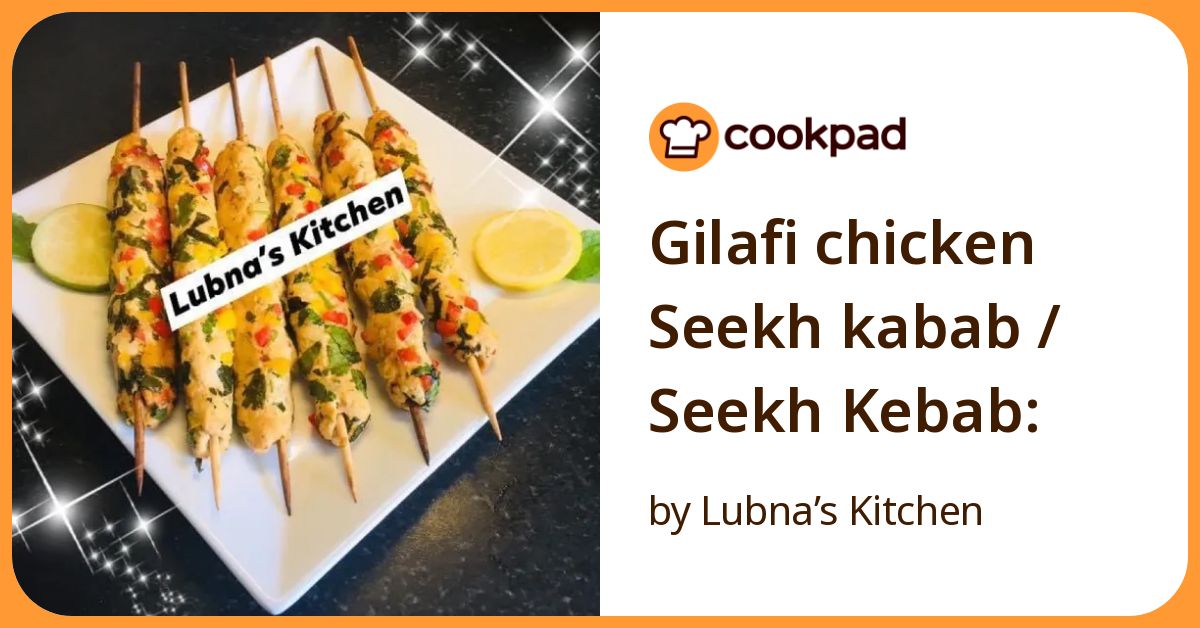 Gilafi Chicken Seekh Kabab / Seekh Kebab: Recipe by Lubna’s Kitchen ...
