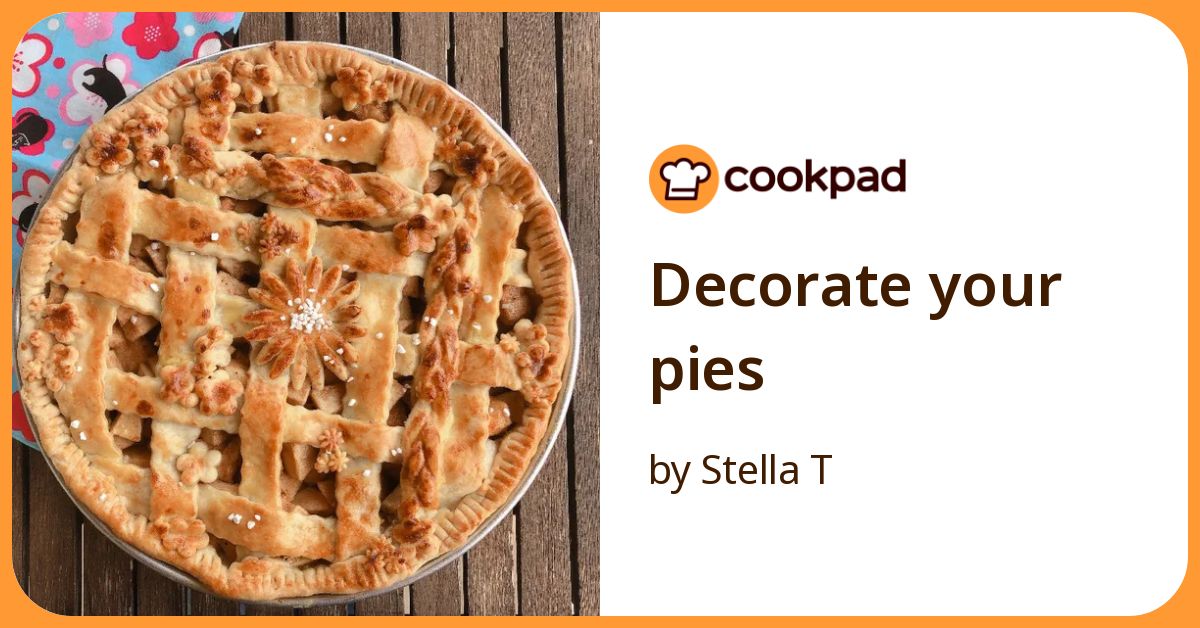 Decorate Your Pies Recipe by Stella T - Cookpad