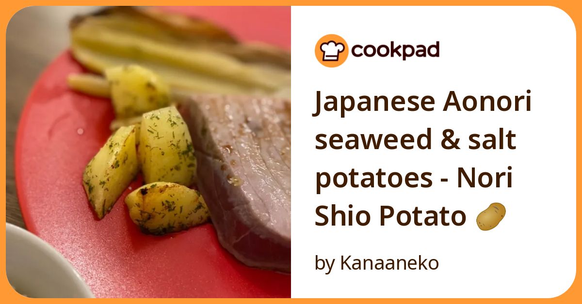 Japanese Aonori Seaweed & Salt Potatoes Nori Shio Potato 🥔 Recipe by ...