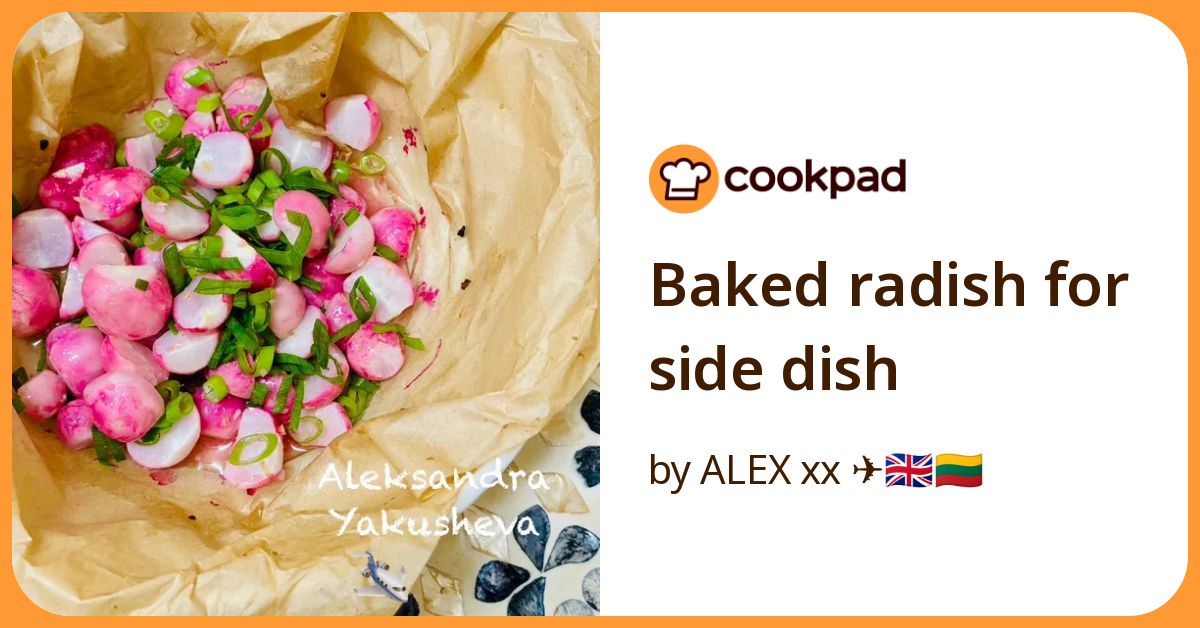 Baked Radish For Side Dish Recipe by ALEX xx 🇬🇧🇱🇹 - Cookpad