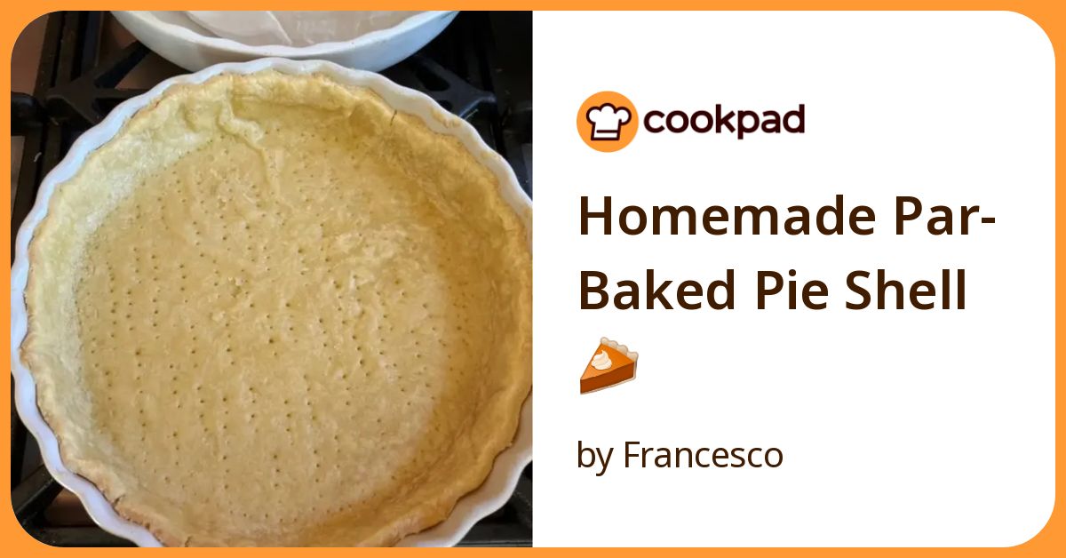 Homemade Par Baked Pie Shell 🥧 Recipe by Francesco - Cookpad