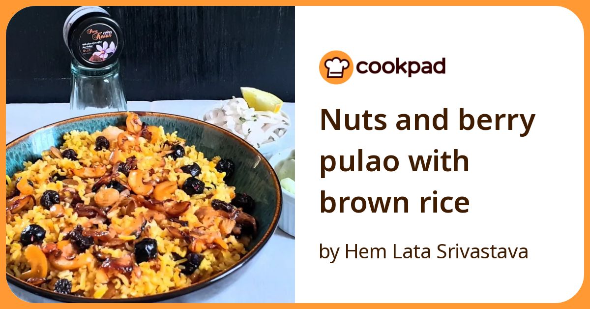 Nuts And Berry Pulao With Brown Rice Recipe by Hem Lata Srivastava ...