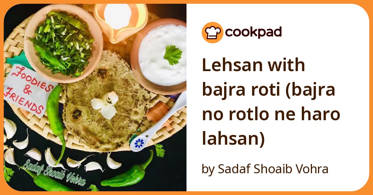 Lehsan With Bajra Roti (Bajra No Rotlo Ne Haro Lahsan) Recipe by Sadaf ...