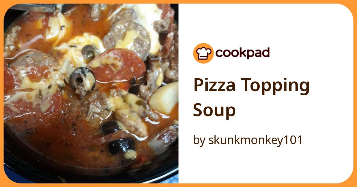 Pizza Topping Soup Recipe By Skunkmonkey101