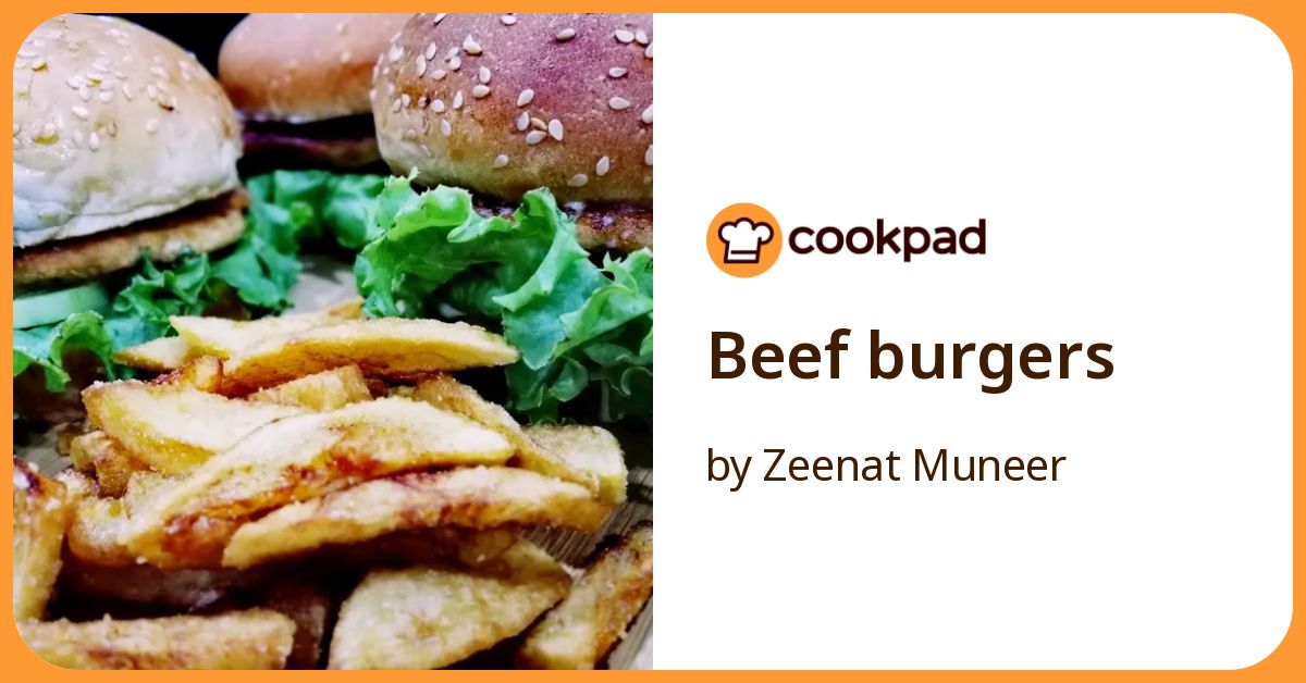 Beef Burgers Recipe by Zeenat Muneer - Cookpad