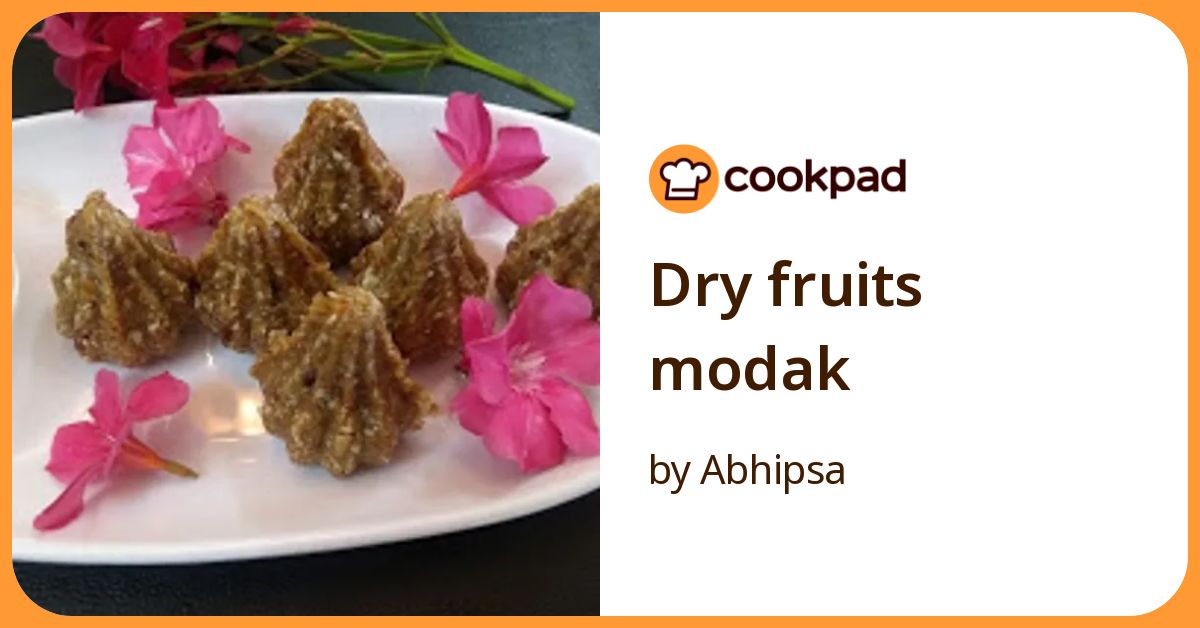Dry Fruits Modak Recipe by Abhipsa - Cookpad