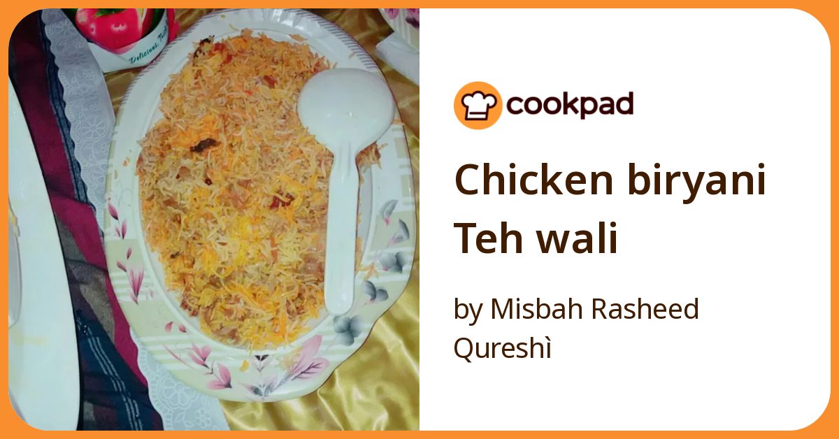 Chicken Biryani Teh Wali Recipe by Misbah Rasheed Qureshì - Cookpad