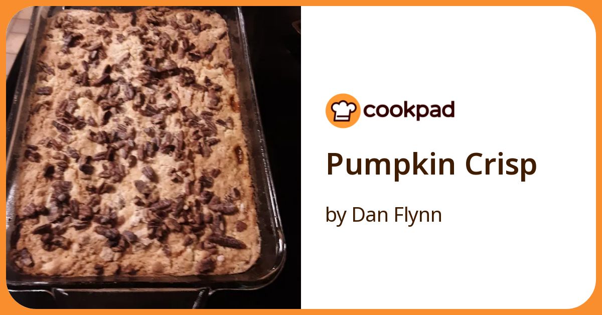 Pumpkin Crisp Recipe By Dan Flynn