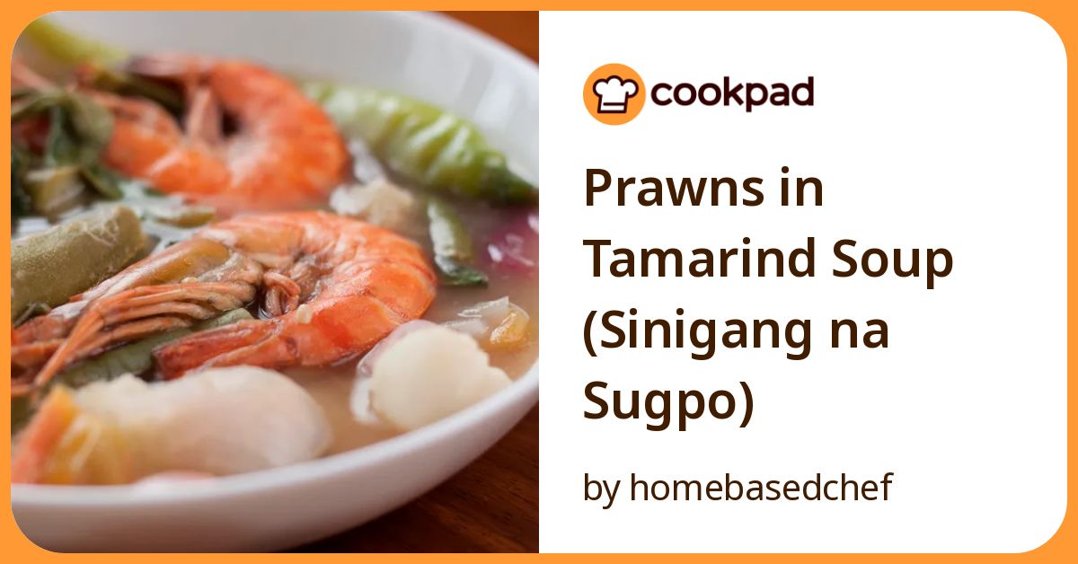 Prawns In Tamarind Soup (Sinigang Na Sugpo) Recipe By Homebasedchef