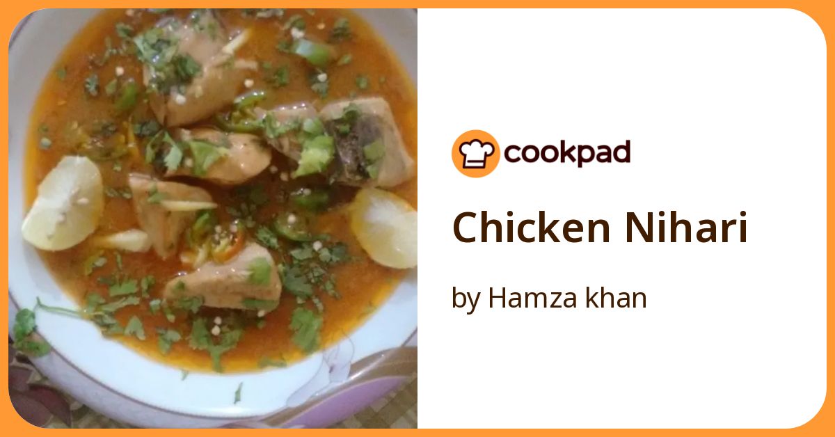 Chicken Nihari Recipe by Hamza khan - Cookpad