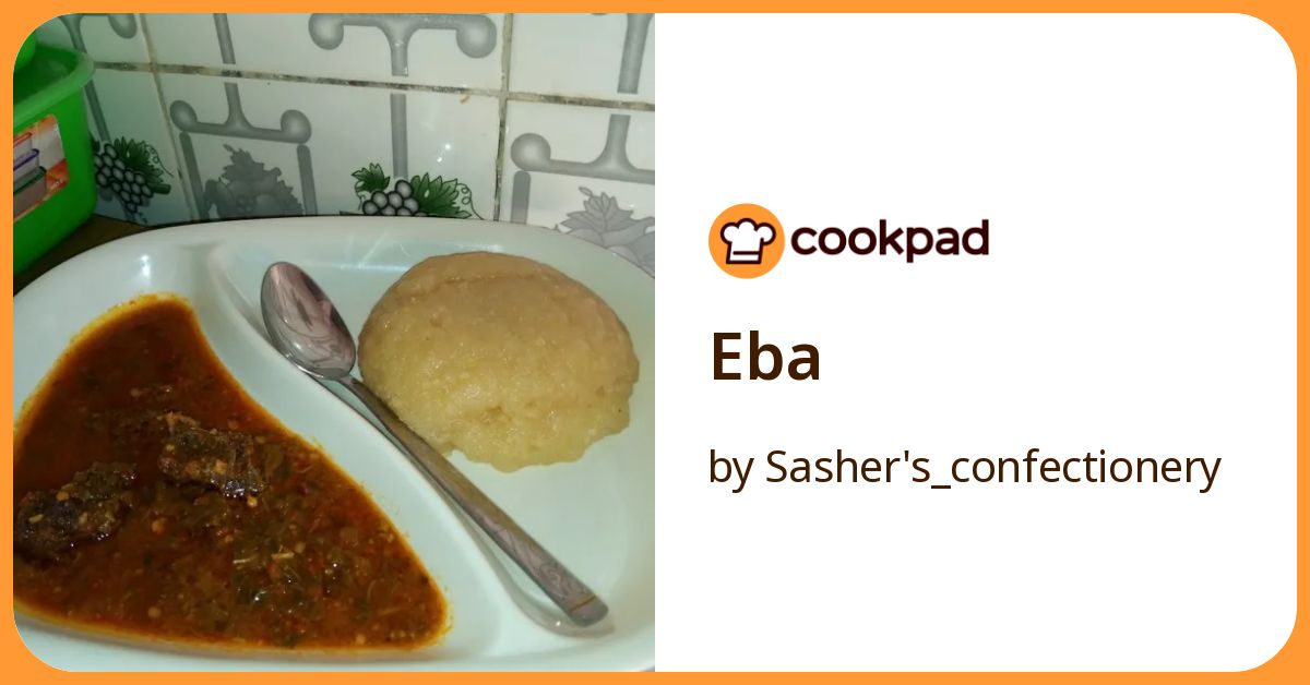Eba Recipe by Sasher's_confectionery - Cookpad