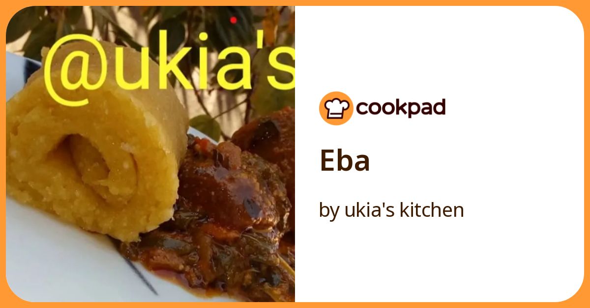 Eba Recipe by ukia's kitchen - Cookpad