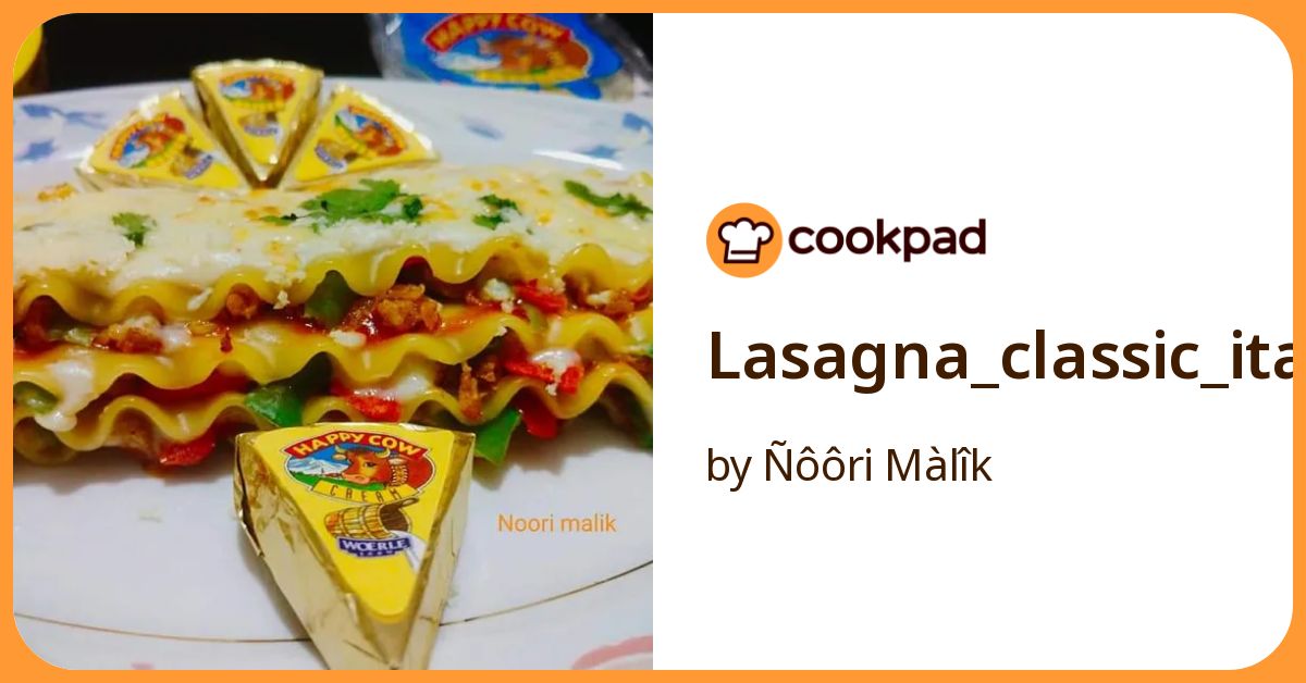 Lasagna Classic Italian Recipe by Ñôôri Màlîk - Cookpad