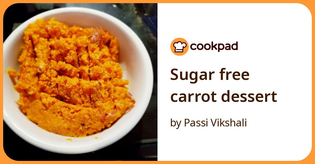 Sugar Free Carrot Dessert Recipe By Passi Vikshali