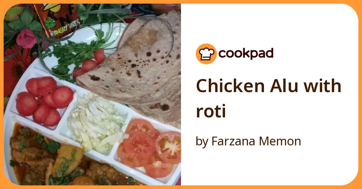 Chicken Alu With Roti Recipe by Farzana Memon - Cookpad